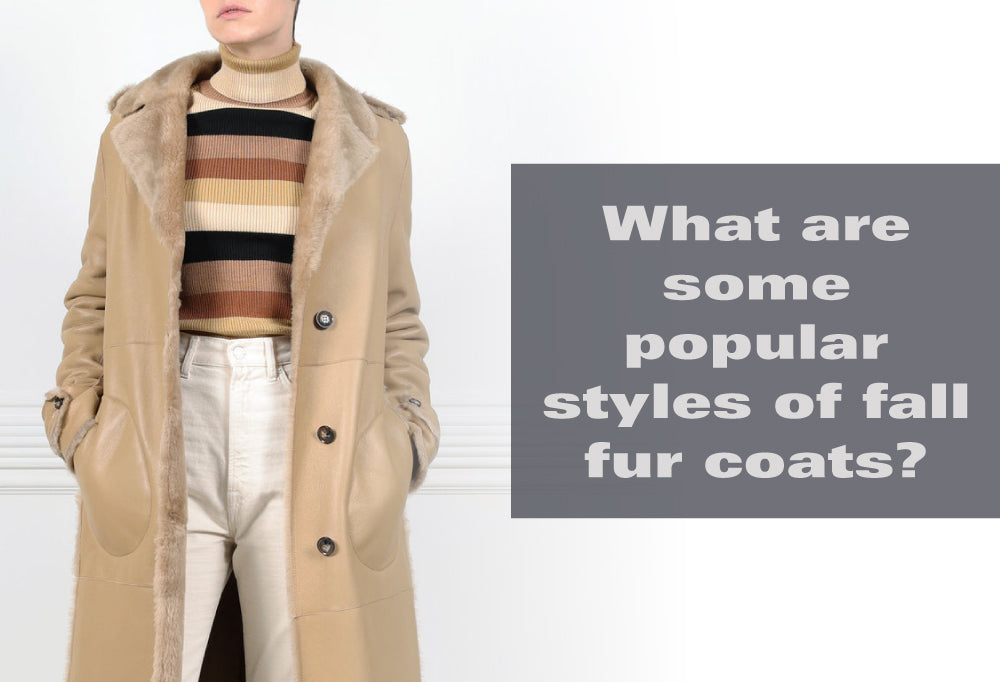 What are some popular styles of fall fur coats? – POLOGEORGIS